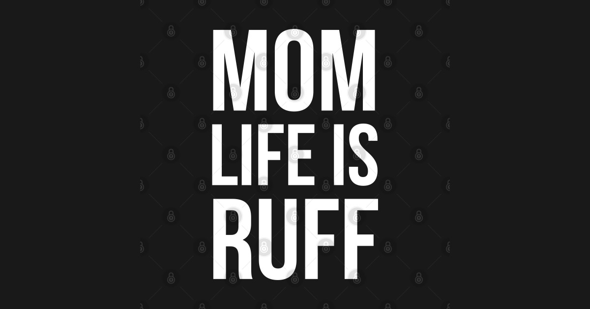 Mom Life Is Ruff - Mom Life Is Ruff - Kids T-Shirt | TeePublic
