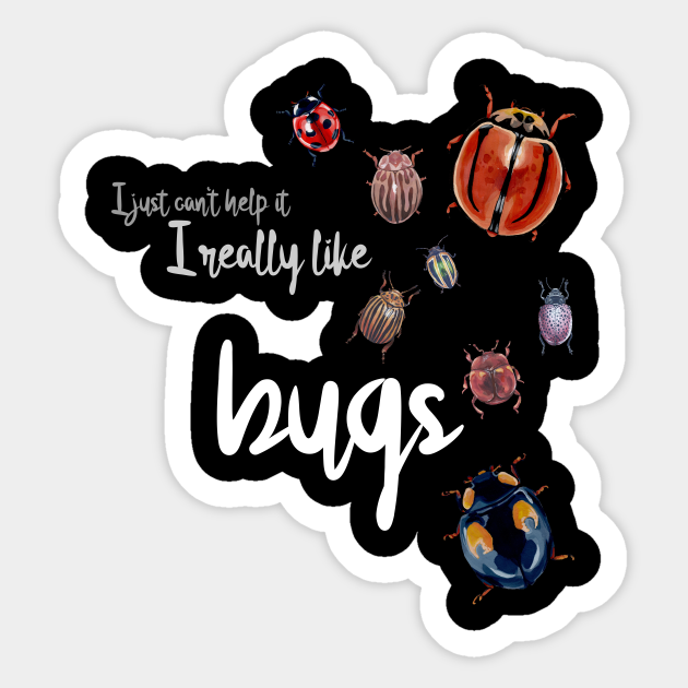 I really like bugs - Bug - Sticker | TeePublic