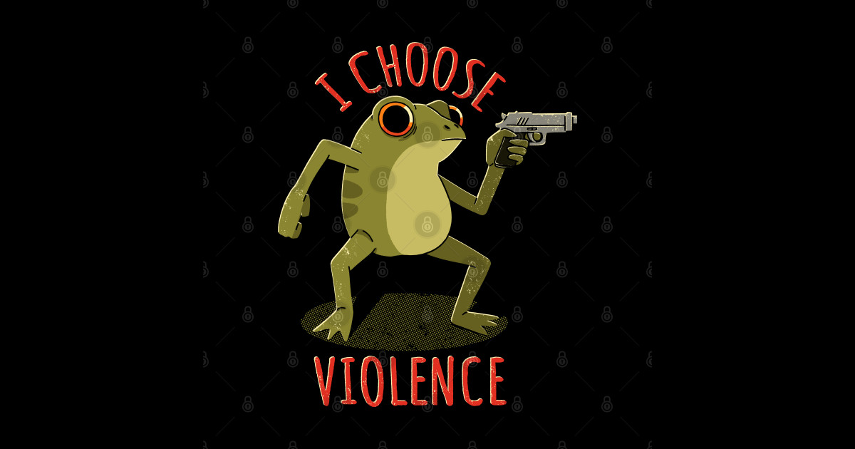 I Choose Violence Frog - Frog - Sticker | TeePublic