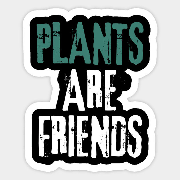 Plants are friends - Plants Lover - Sticker | TeePublic