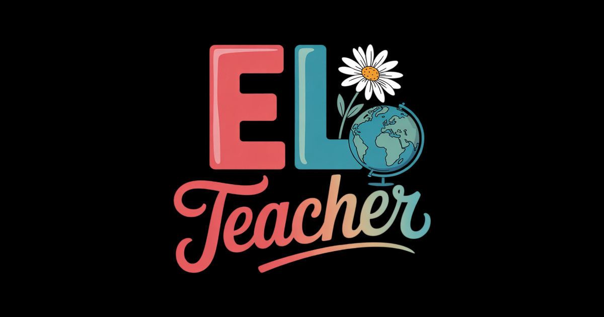 El Teacher English Learner Teacher EL Teacher Appreciation - El Teacher ...