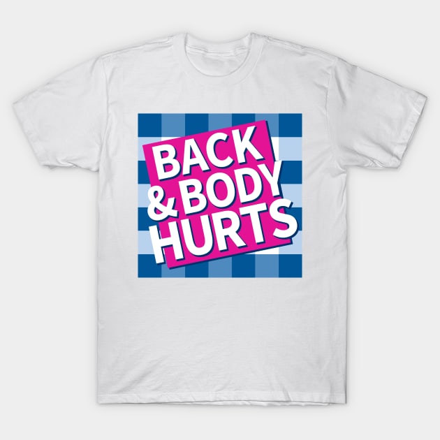 Back and Body Hurts - Funny Meme - T-Shirt | TeePublic