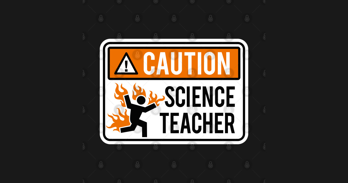 Caution science teacher - physics, chemistry, lab - Science - T-Shirt ...