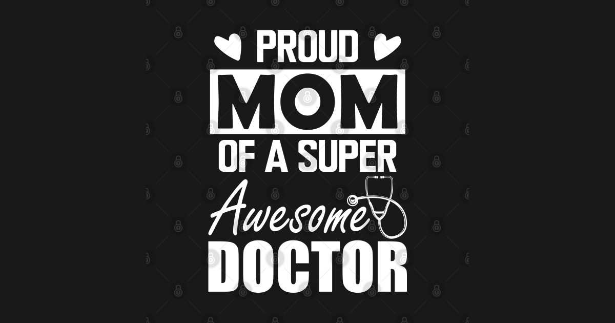 Doctor's Mom - Proud mom of a super awesome doctor w - Doctor Mom Gift ...