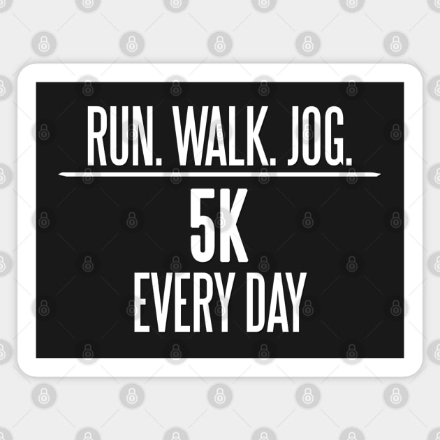 5K Every Day - 5k - Sticker | TeePublic