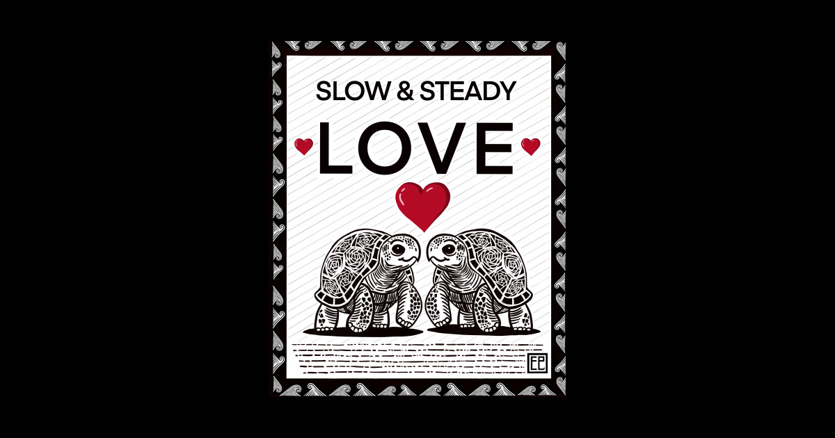 Slow and Steady Love - Slow And Steady Love - Sticker | TeePublic