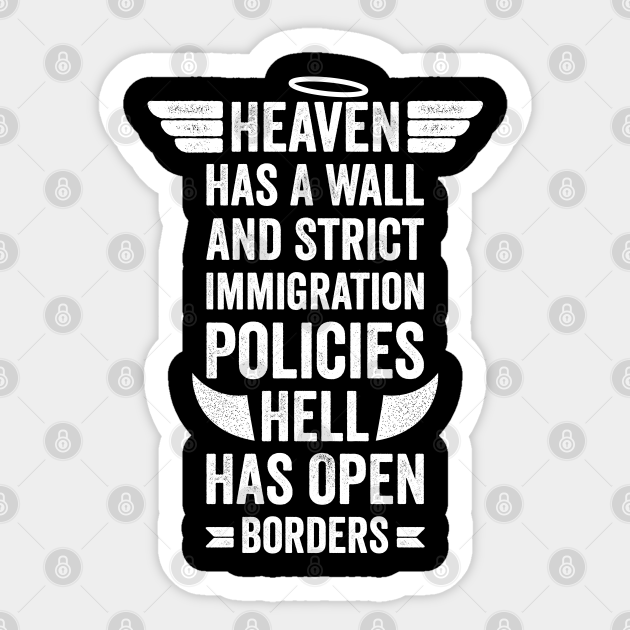 Heaven Has A Wall And Strict Immigration Funny - Immigration - Sticker ...