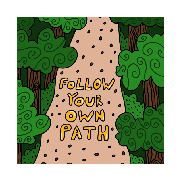 Follow Your Own Path - Motivational - T-Shirt | TeePublic