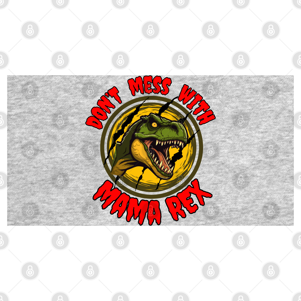 Jurassic T-Rex Mama Don't mess with Mama Rex Frit-Tees - Parents - T ...