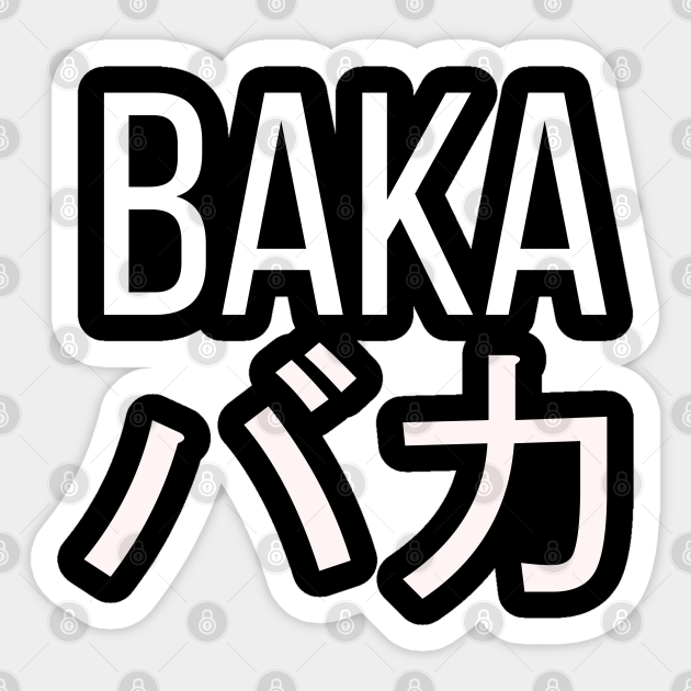 BAKA Japanese - Baka Anime Manga - Sticker | TeePublic
