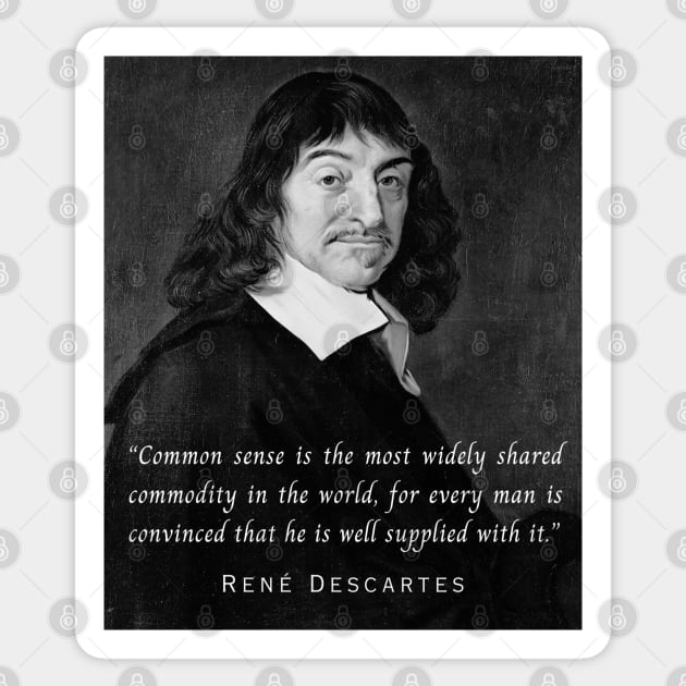 René Descartes portrait and quote: Common sense is the most widely ...
