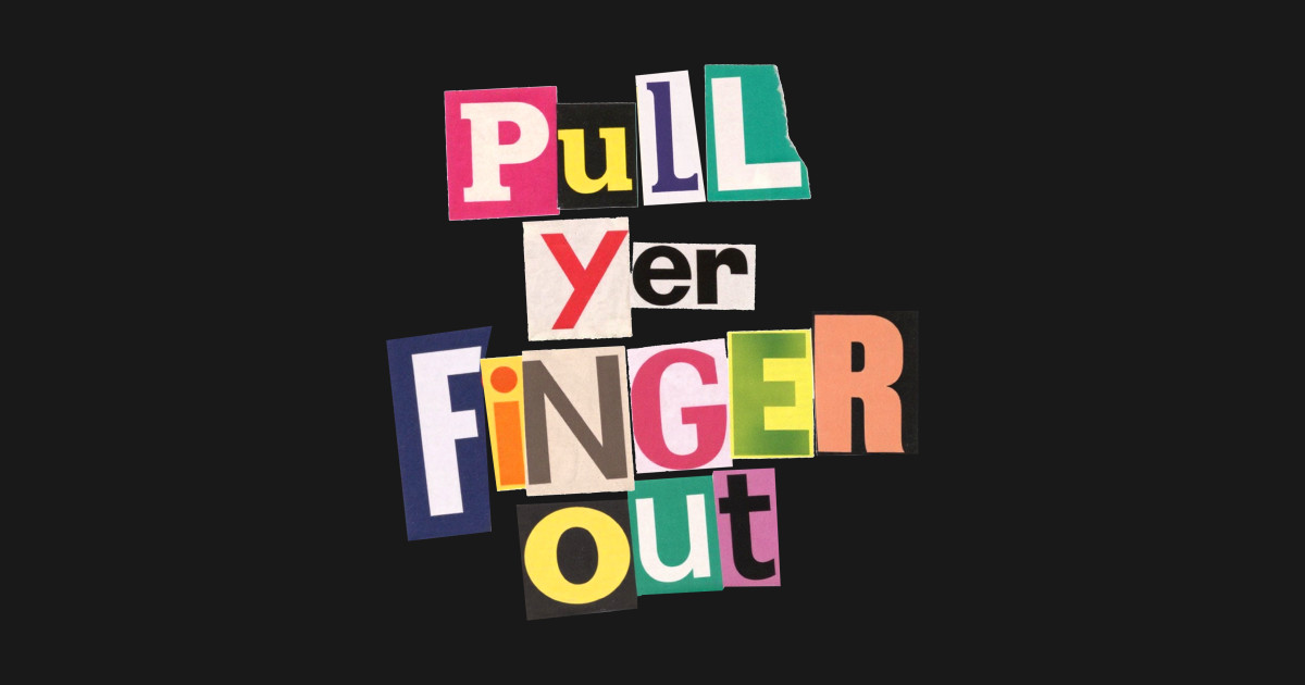 Fuzzknobs Pull Yer Finger Out - Fuzzknobs - T-Shirt | TeePublic