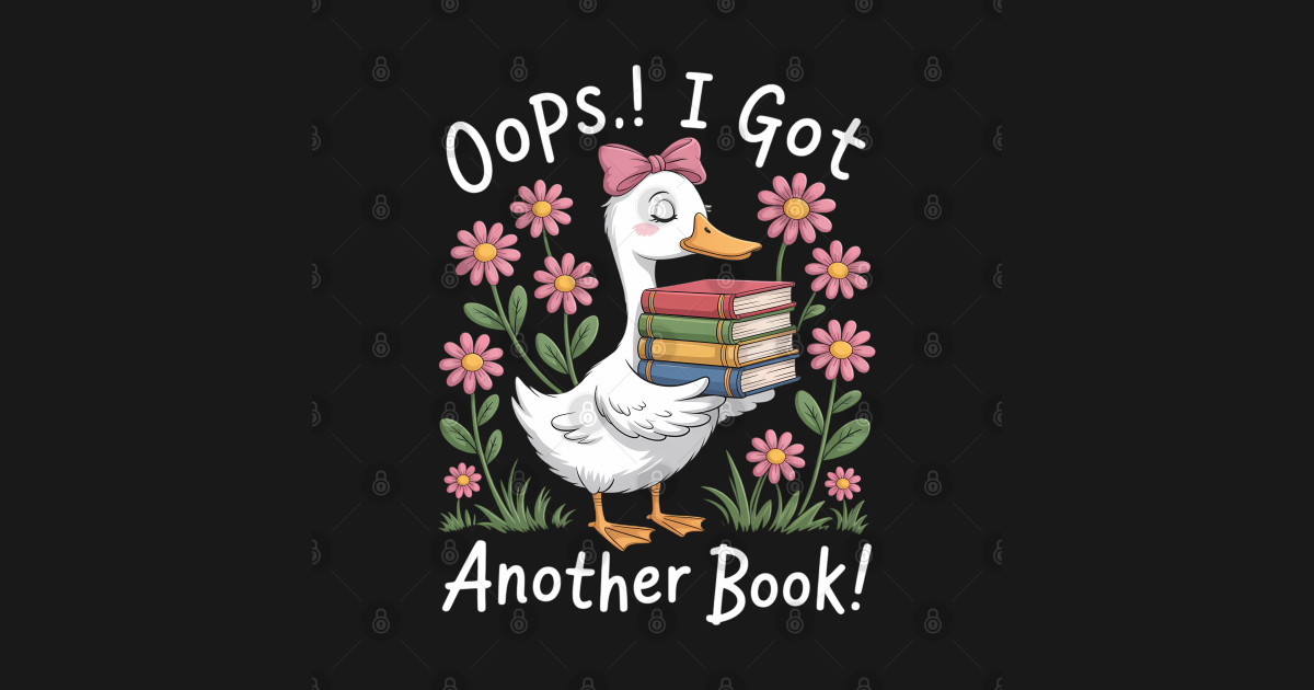 Oops I Got Another Book Goose, Funny Reading Humor - Funny Reading ...