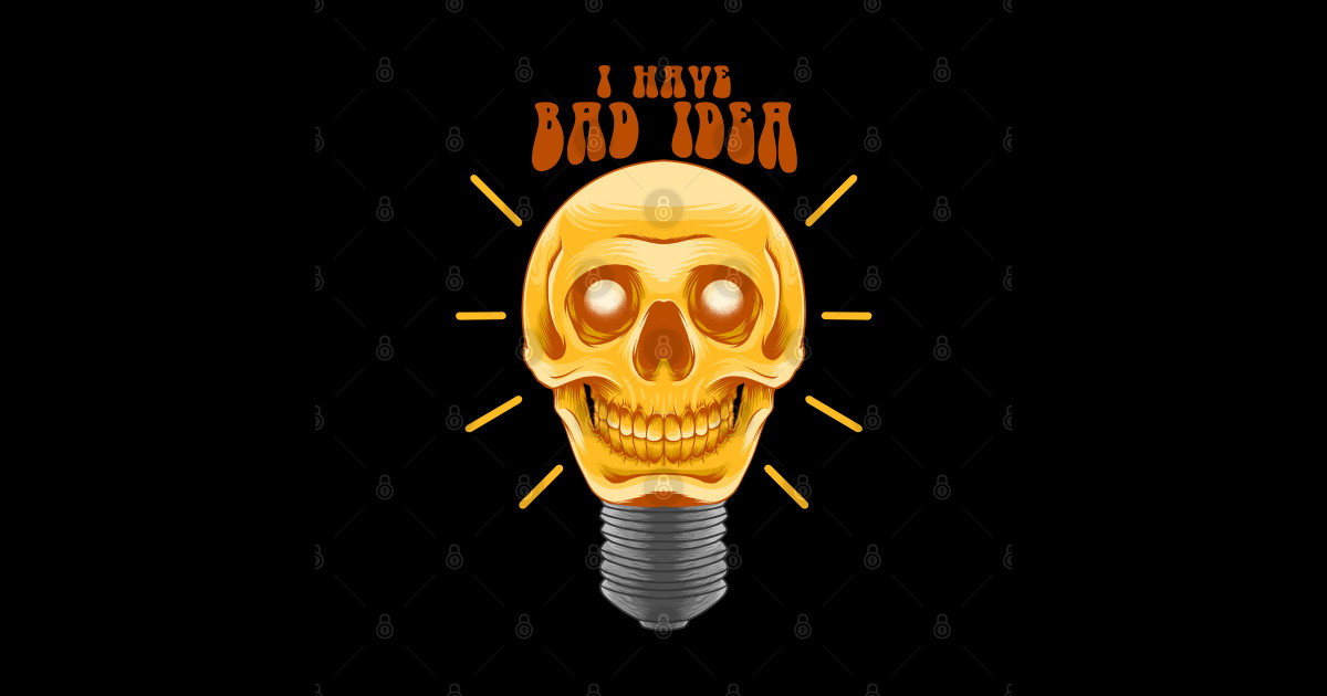 I HAVE BAD IDEA - Bad Ideas - Sticker | TeePublic