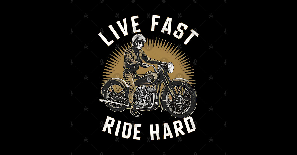 Live Fast Ride Hard - Live Fast - Posters and Art Prints | TeePublic