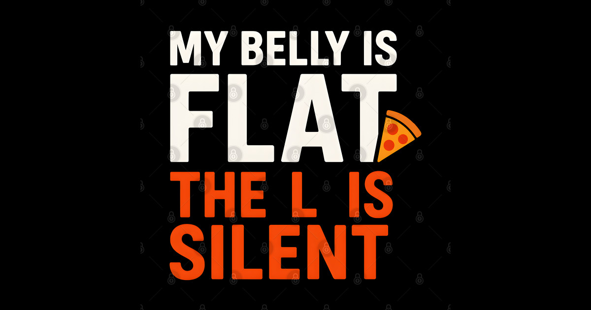 My Belly Is Flat Pizza Pun Graphic - Humor - Posters and Art Prints ...