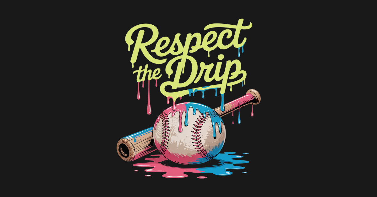 Respect The Drip Baseball Bat Ball Ice Cream - Respect The Drip ...