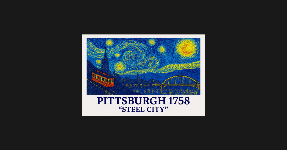 Pittsburgh 1758 Steel City Starry Night Poster - Pittsburgh - T-Shirt ...