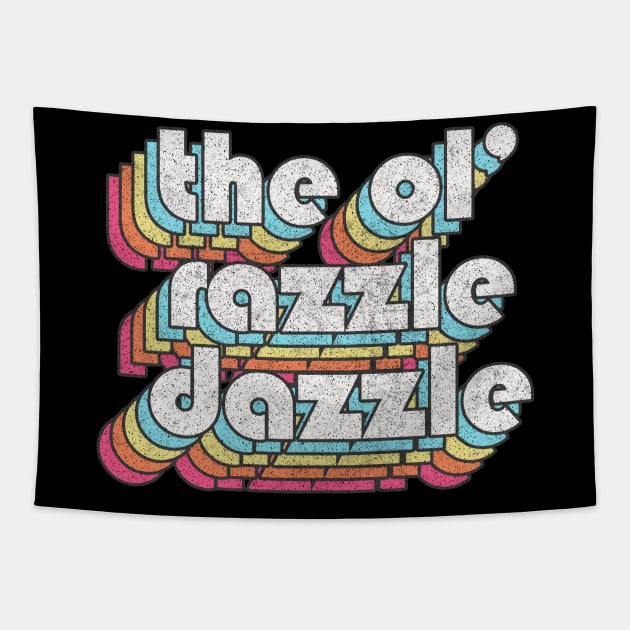 The Ol' Razzle Dazzle // Meme Design - Razzle Dazzle - Tapestry | TeePublic