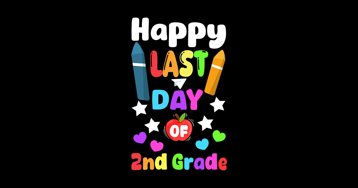 Happy Last Day Of School 2nd Grade Class of 2024 Kids - Happy Last Day ...