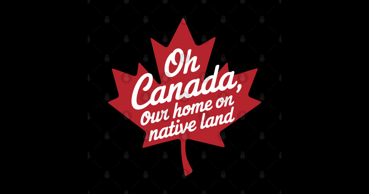 Oh Canada Our Home on Native Land Indigenous Rights Awareness - Canada ...