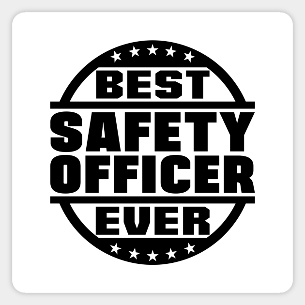 Best Safety Officer Ever - Safety Officer - Sticker | TeePublic
