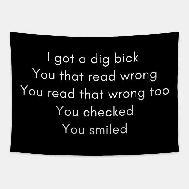 I got a dig bick - Dig Bick Funny Gift - Tapestry | TeePublic