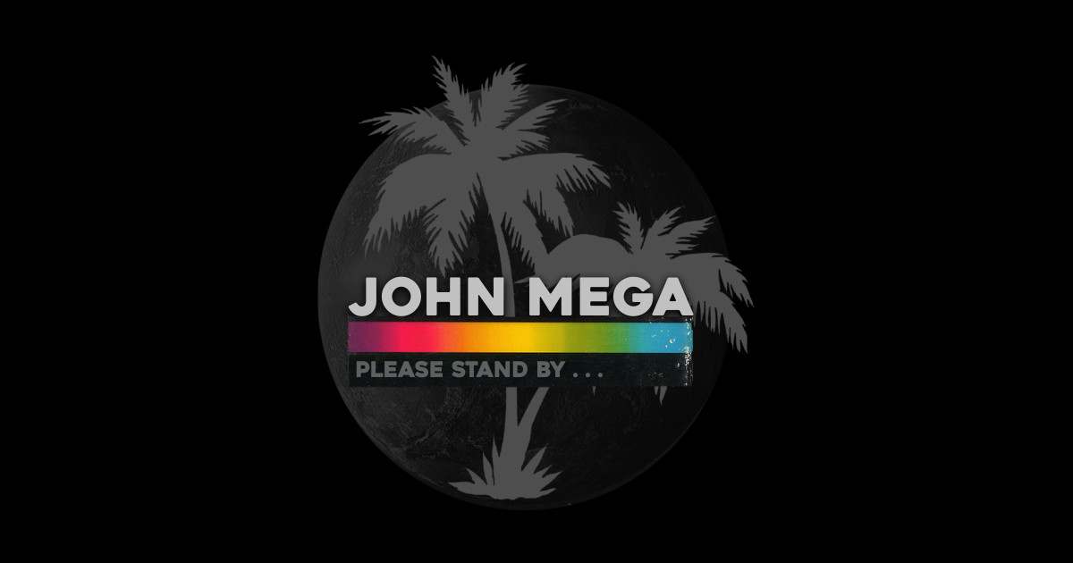 John Mega logo (variation: Please Stand By) - John Mega - Posters and ...