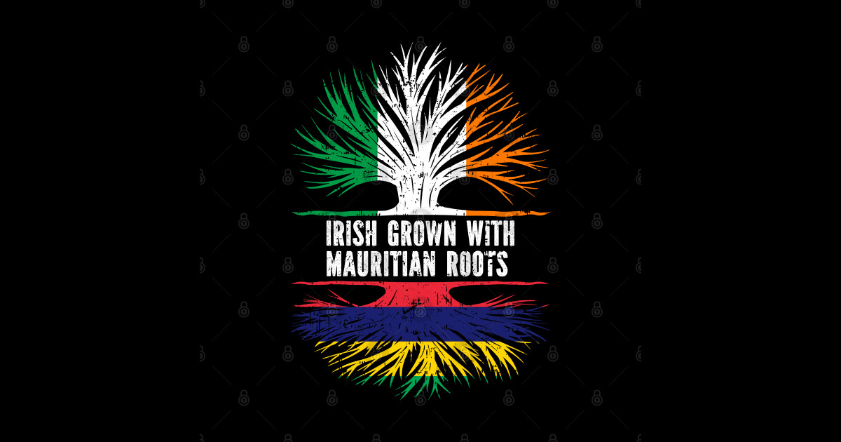 Irish Grown With Mauritian Roots Ireland Flag - Irish Grown With ...