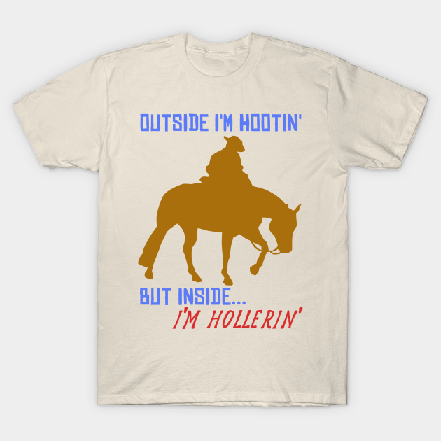 Outside I'm Hootin', But Inside I'm Hollerin' - Meme, Cowboy, Oddly ...