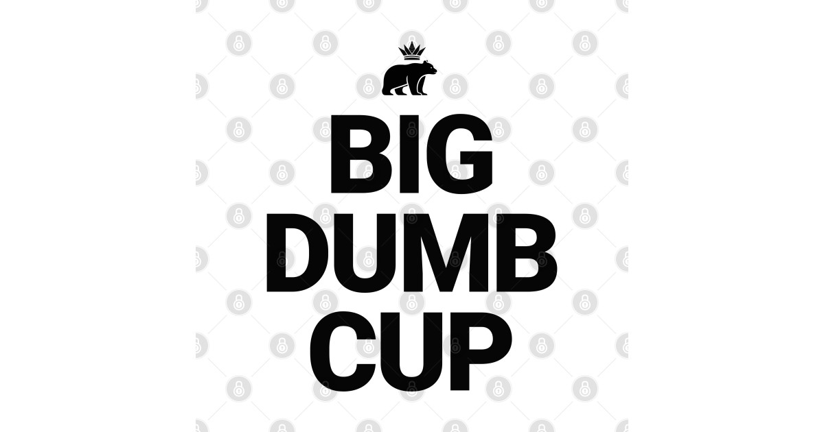 Big Dumb Cup - Stanley - T-Shirt | TeePublic