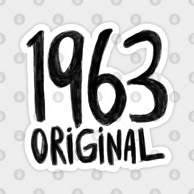 1963 Original, born in 1963, Birth Year 1963 - 1963 Birthday - Magnet ...