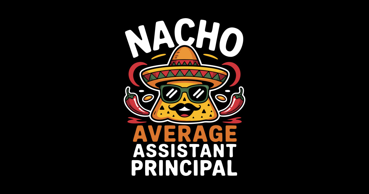 Nacho Average Assistant Principal - Nacho Average Assistant Principal ...