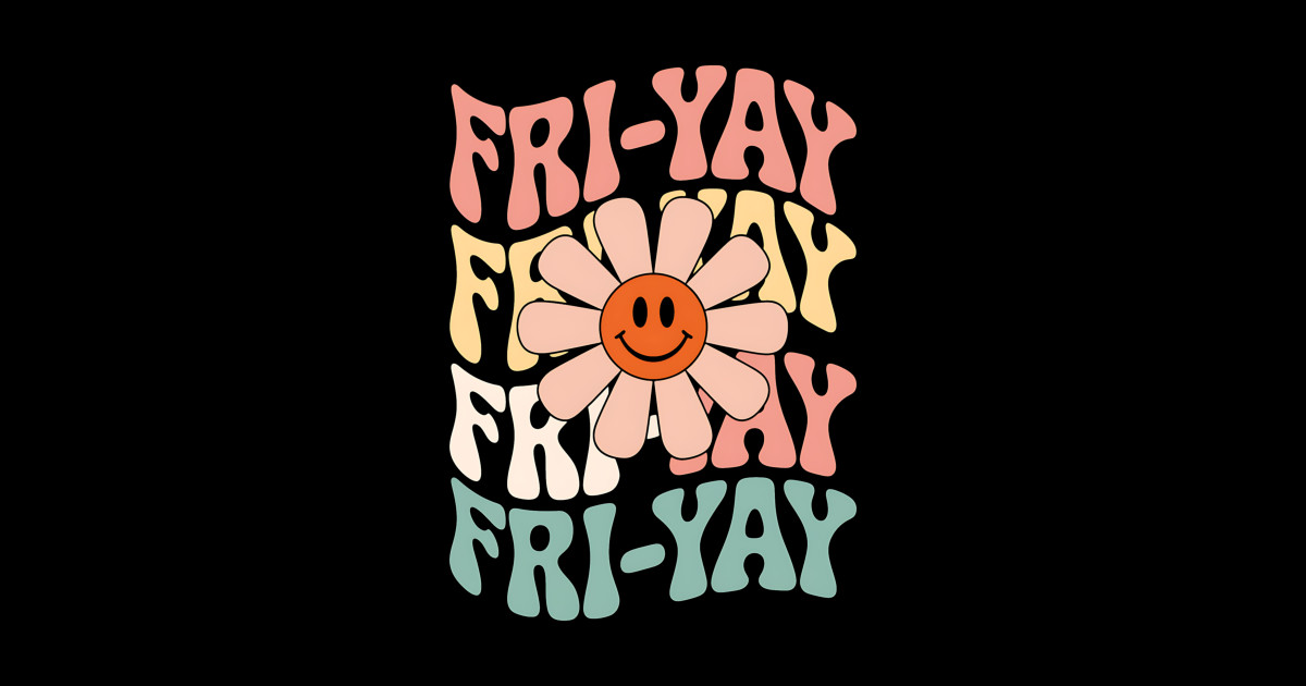 Teacher Happy Friyay TGIF Friday Flower Back To School - Teacher Happy ...