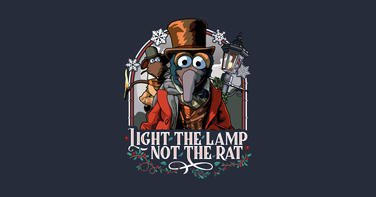 Muppet Christmas Carol - Light the Lamp Not the Rat - Christmas Carol - T-Shirt | TeePublic