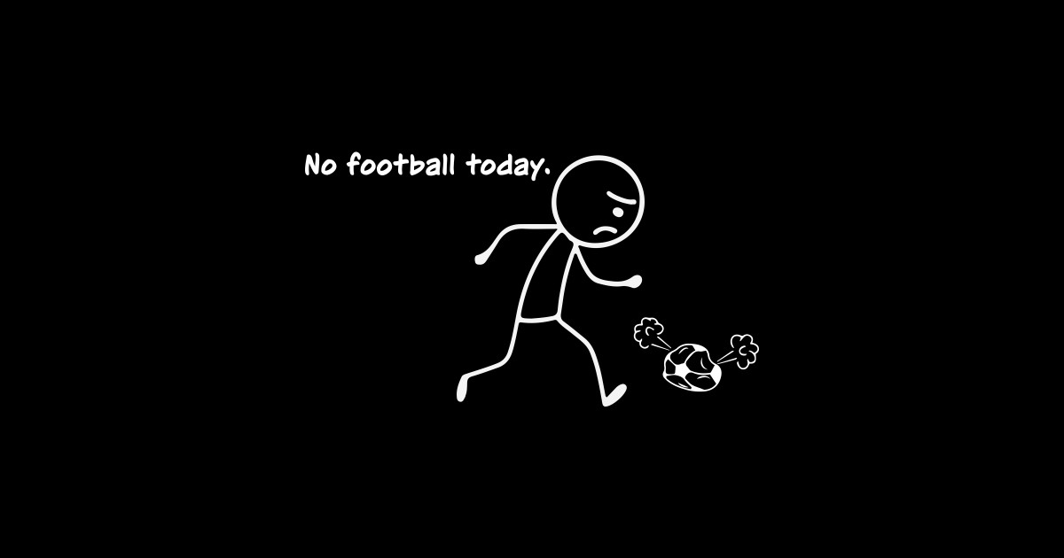 No Football Today Sad Stick Man Game Day Sports - No Football Today ...