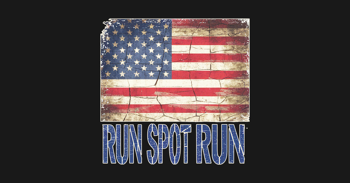 RUN SPOT RUN | AMERICAN FLAG - Run Spot Run - T-Shirt | TeePublic