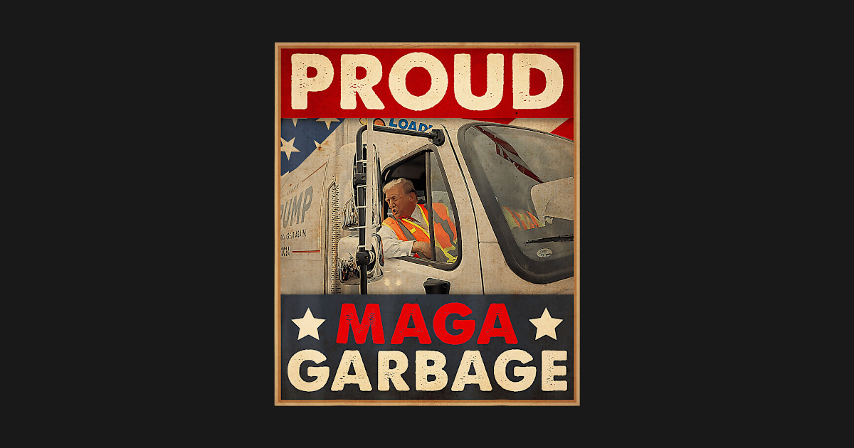 Proud MAGA Garbage Trump Supporter - Trump Garbage - T-Shirt | TeePublic