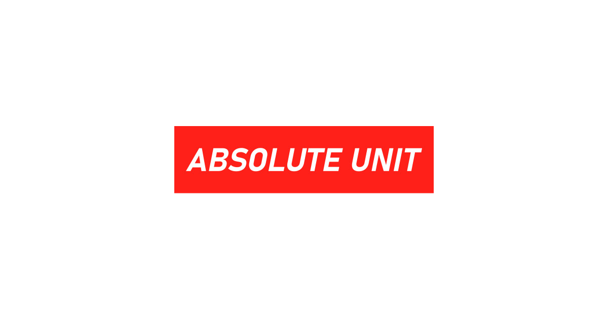 ABSOLUTE UNIT - Absolute - T-Shirt | TeePublic