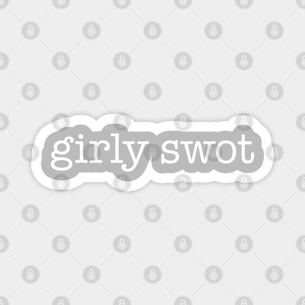 Girly swot (white) - Girly Swot - Magnet | TeePublic