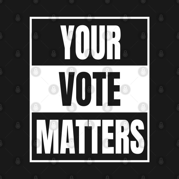 Your Vote Matters - Your Vote Matters - T-Shirt | TeePublic