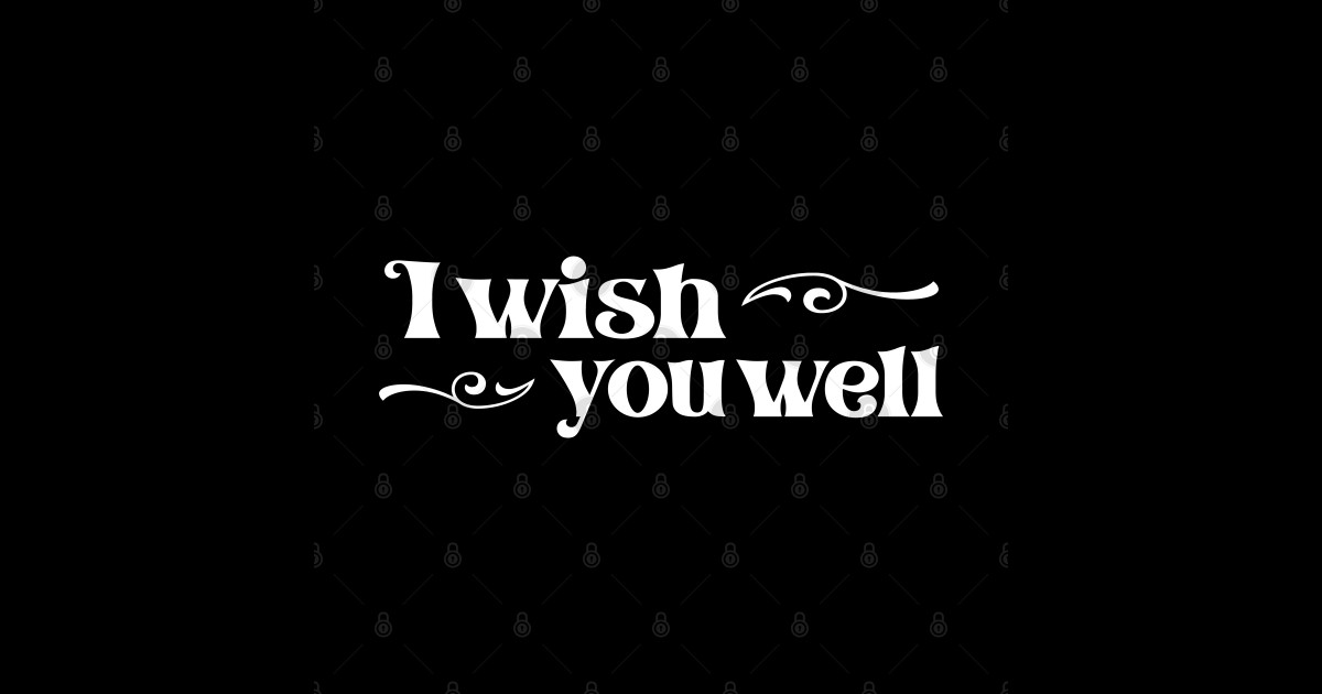"I wish you well" in elegant white font - for those unavoidable skiing ...