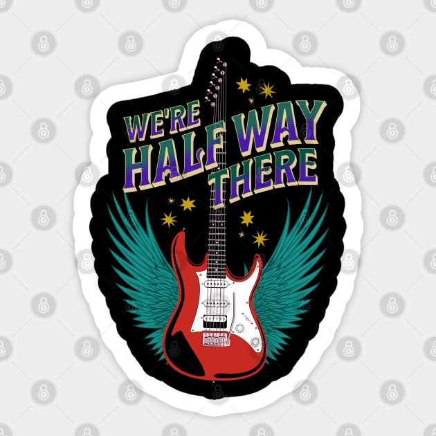 Half Way There - Classic Rock - Sticker | TeePublic