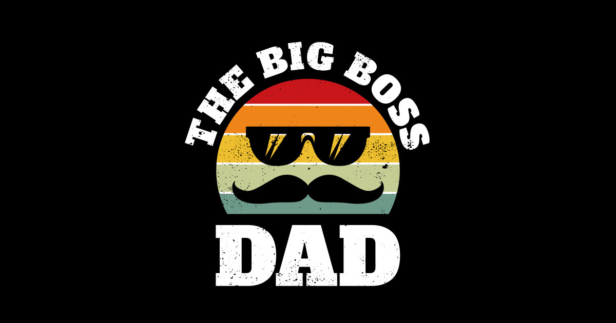 The Big Boss Dad - Boss Dad - Sticker | TeePublic