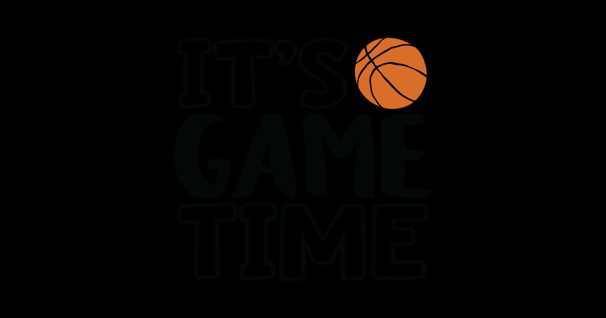 "It's Game Time", Basketball - Basketball - Sticker | TeePublic