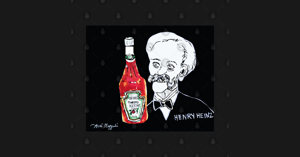 Henry J. Heinz October 11, 1844 Heinz Ketchup - Heinz Ketchup - T-Shirt ...