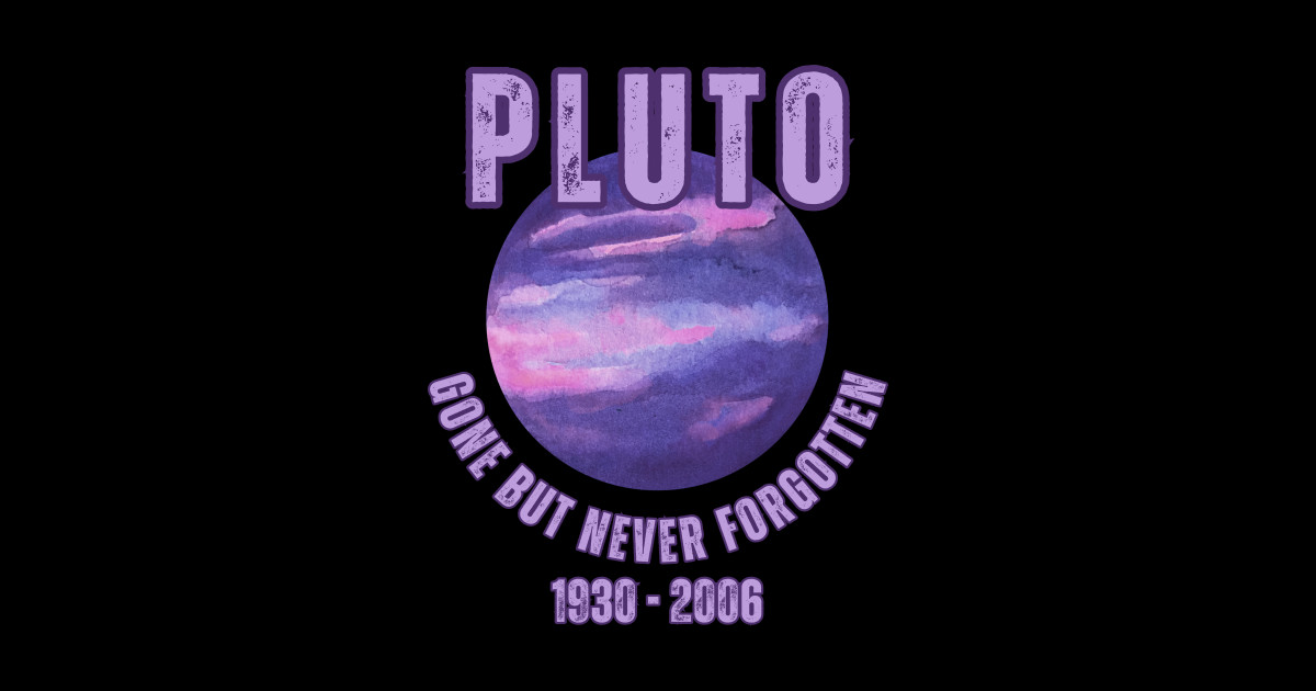 Pluto Gone But Never Forgotten - Pluto Never Forget - Sticker | TeePublic
