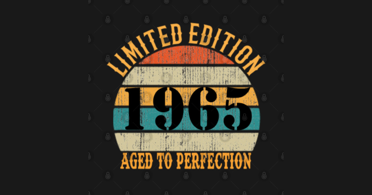 Limited Edition Aged To Perfection 1965 - Aged To Perfection 1965 - T-Shirt | TeePublic