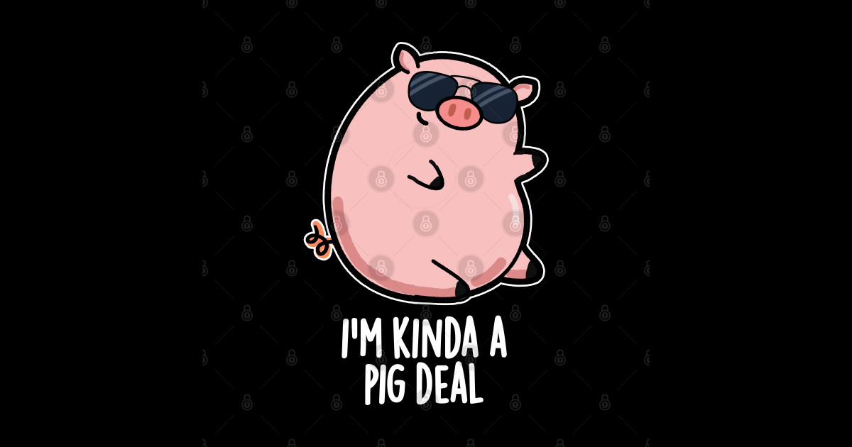 I'm Kinda A Pig Deal Funny Pig Pun - Pig Puns - Sticker | TeePublic