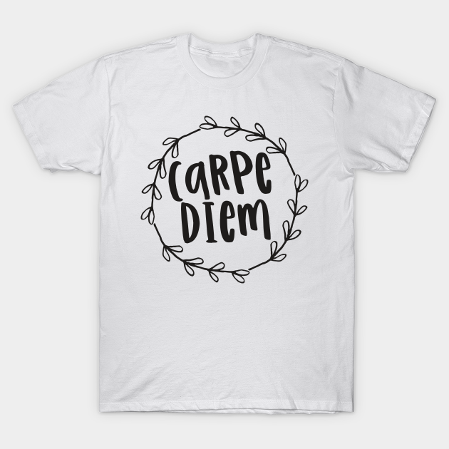 Carpe diem / motivational quote - Carpe Diem - T-Shirt | TeePublic